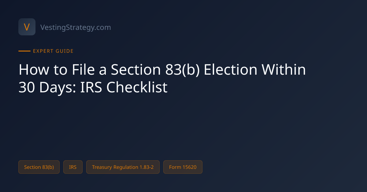 How to File a Section 83(b) Election Within 30 Days: IRS Checklist ...