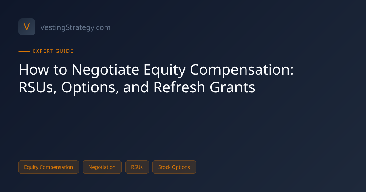 How to Negotiate Equity Compensation: RSUs, Options, and Refresh Grants ...